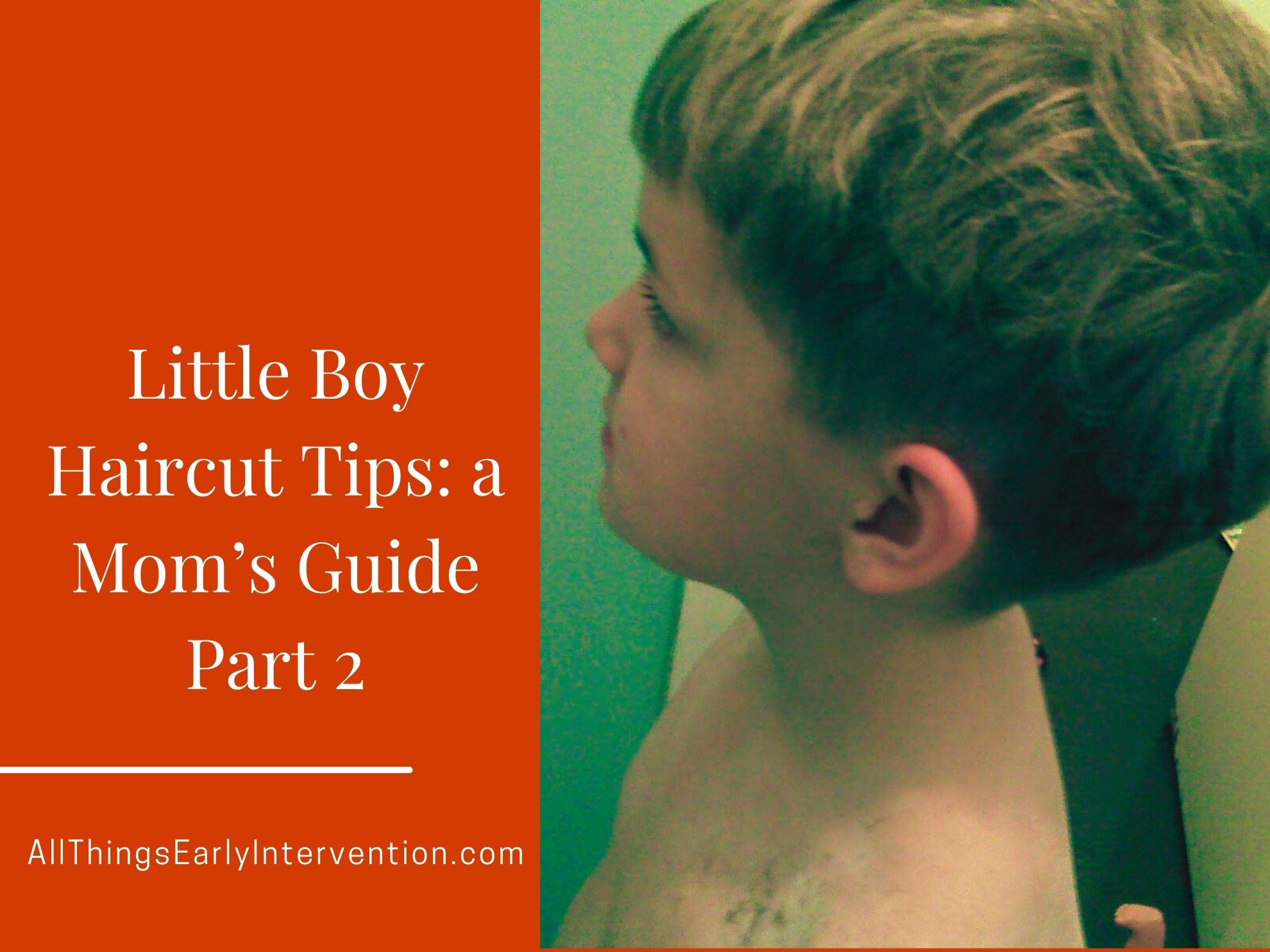 Haircut Tips for Little Boys Part 2: Autism – All Things Early Intervention