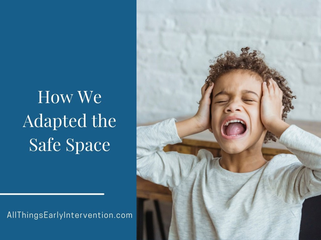 Adapting The Safe Space – All Things Early Intervention