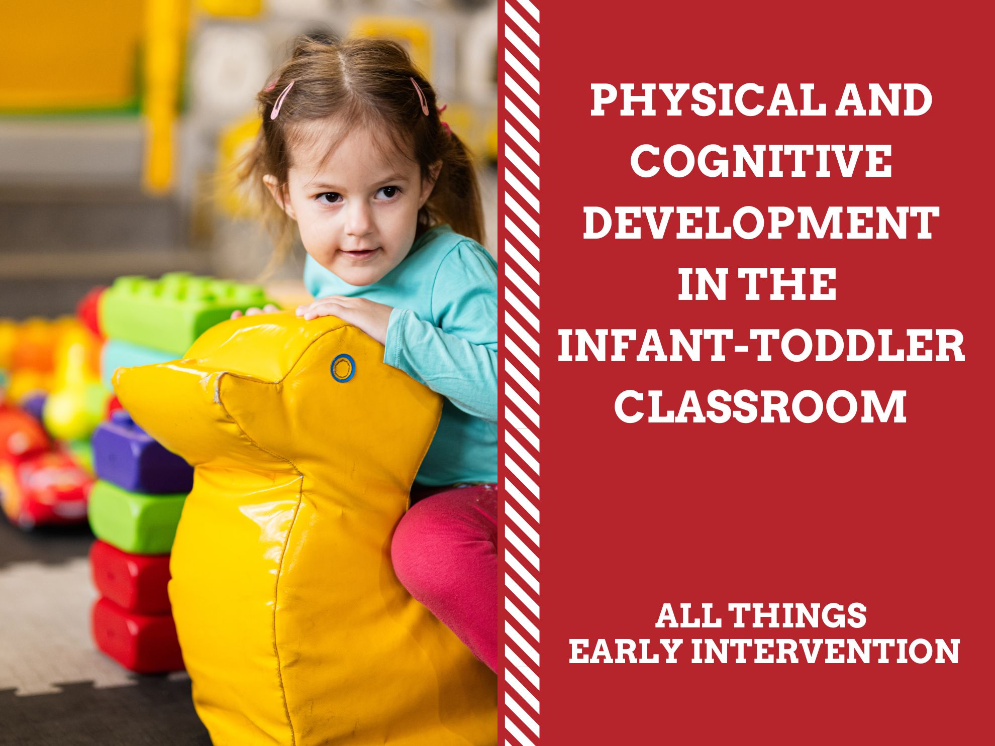 Physical And Cognitive Development In The Infant Toddler Classroom ...