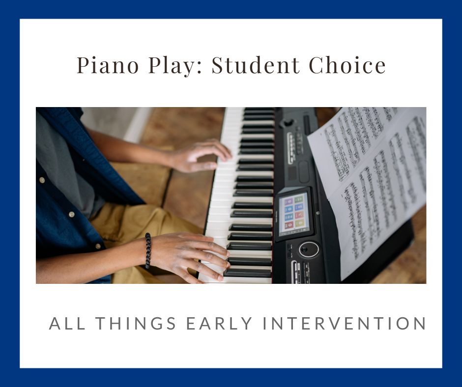 Piano Play: Piano Student Choice – All Things Early Intervention