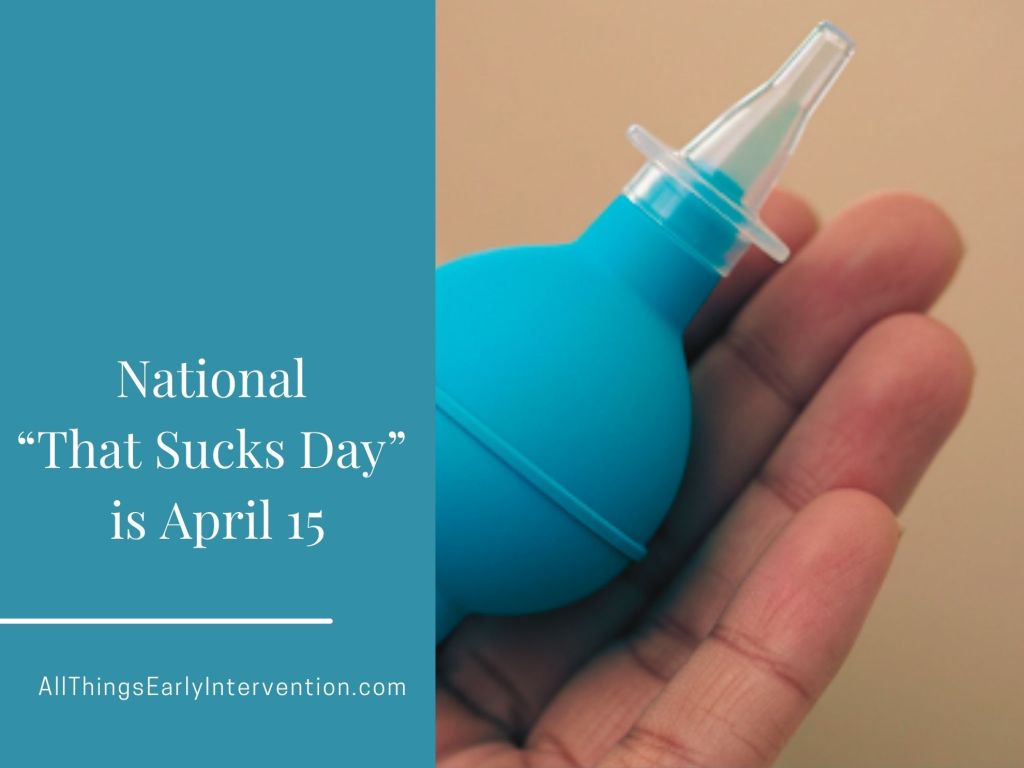 Celebrating “That Sucks Day” and a Lifelong Snot Sucker – All Things ...